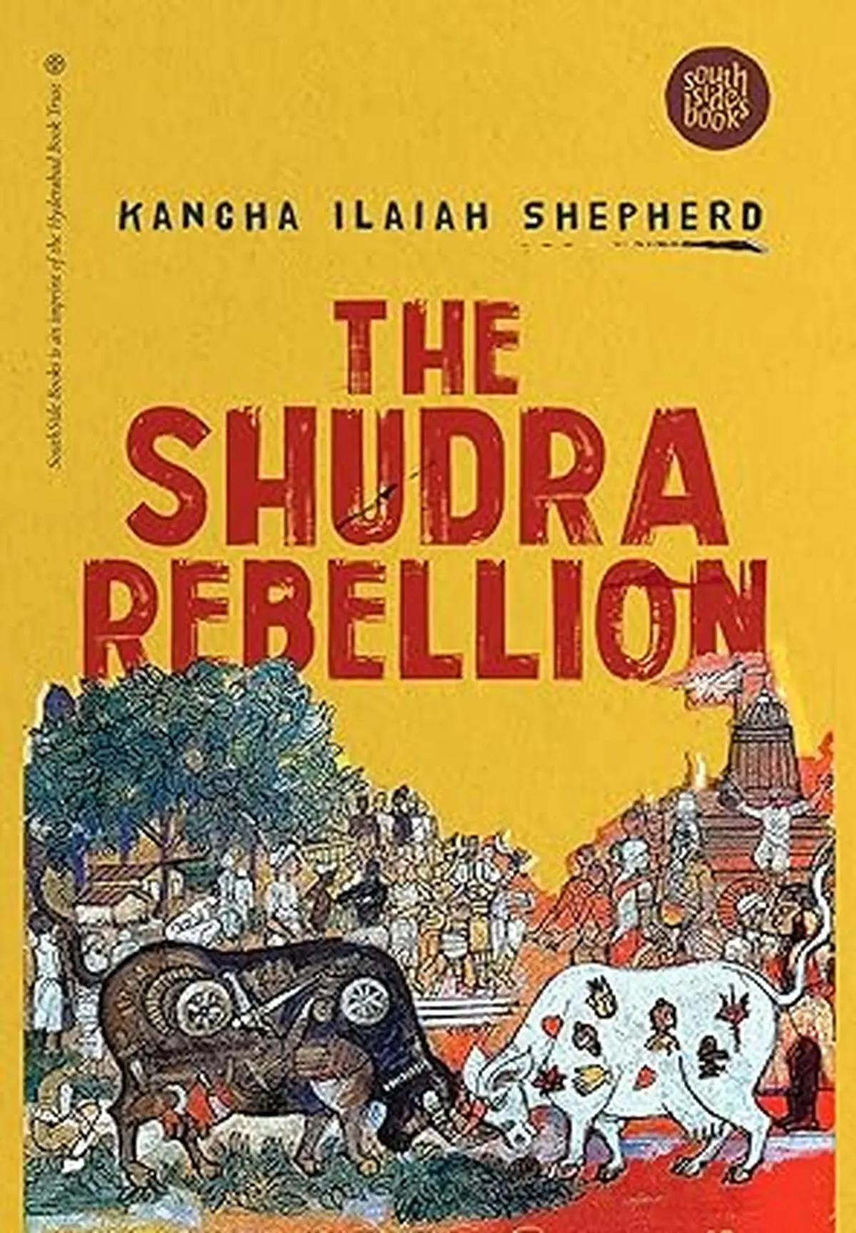 How The Shudra Rebellion by Kancha Ilaiah Shepherd Challenges Brahminical Myths - Frontline